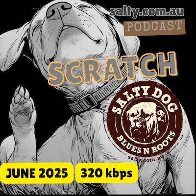 SCRATCH - June 2025 • Salty Dog Blues N Roots